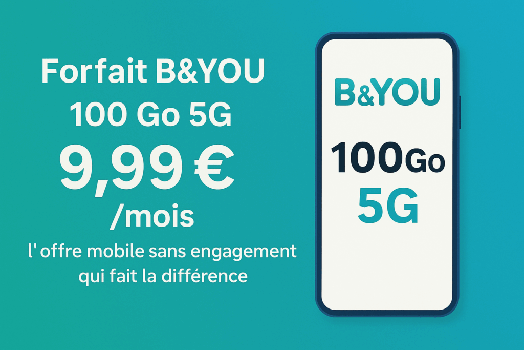 Forfait Bouygues 100 Go 5G : l’offre mobile à petit prix qui change tout - Vectone Mobile